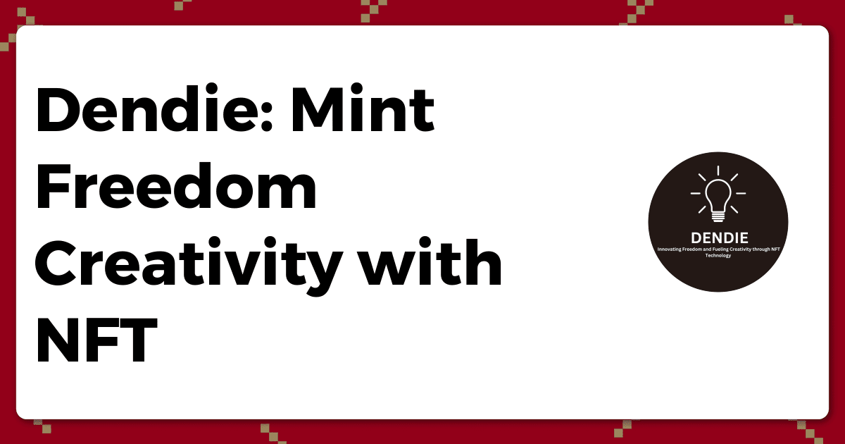 Dendie: Mint Freedom Creativity with NFT | AKINDO